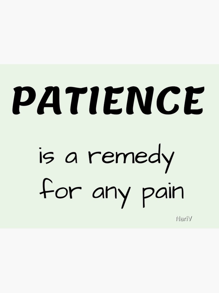 "patience is a remedy for any pain" Poster for Sale by NariV ⭐⭐⭐⭐⭐ ...