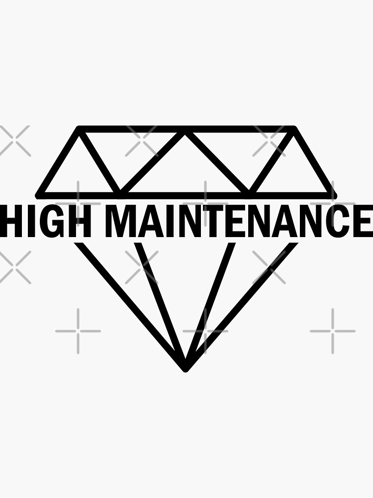"High maintenance" Stickers by TswizzleEG | Redbubble