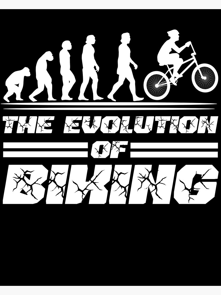 "The Evolution of Biking with white lettering for bikers, BMX and MTB ...