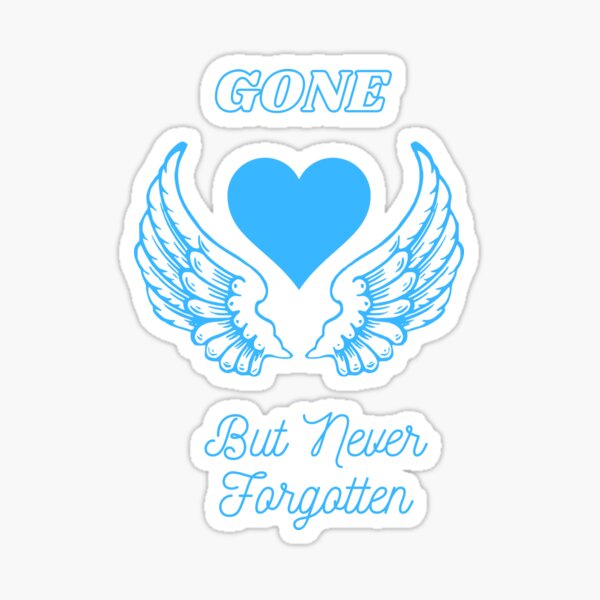 "Gone But Never Forgotten" Sticker for Sale by Preciousknw1 | Redbubble