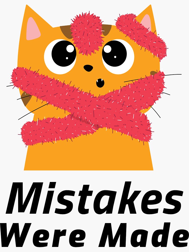 "Mistakes were Made" Sticker by LittlePlayTeees | Redbubble