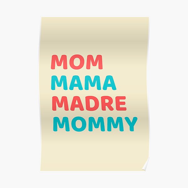 "Mom Mama Madre Mommy" Poster for Sale by RedTomasB | Redbubble