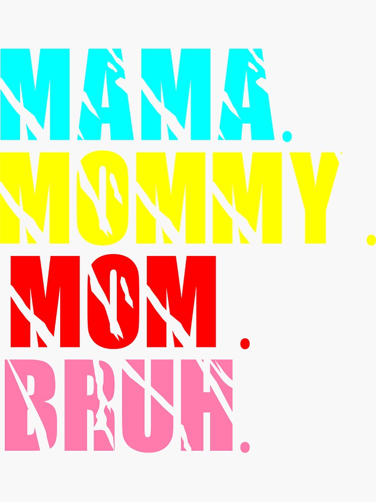 Mama Mommy Mom Bruh Mothers Day 2022 Sticker By Redasmahi Redbubble