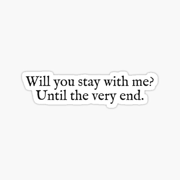 "will you stay with me?" Sticker by beunstoppable | Redbubble