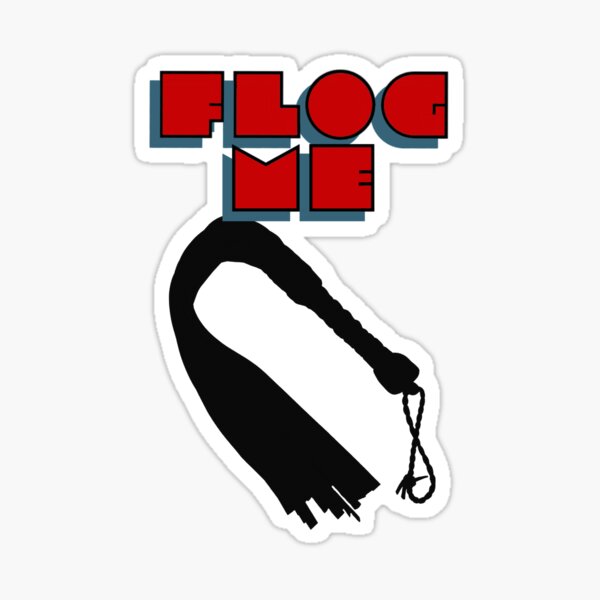 "Flog Me" Sticker for Sale by DiaperedFancy | Redbubble