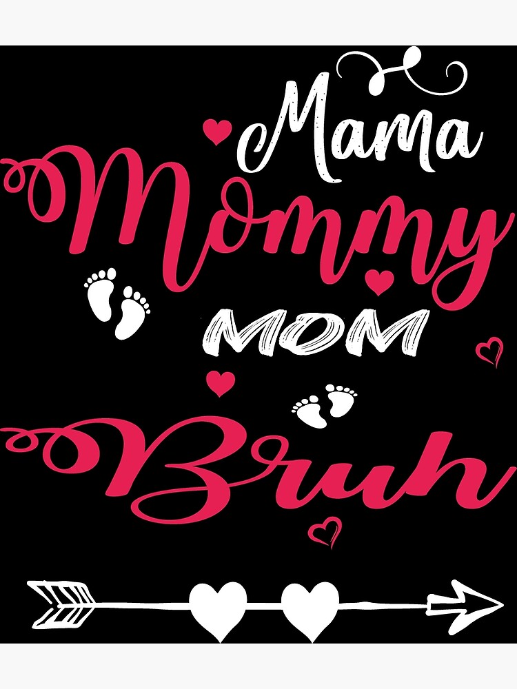 Mama Mommy Mom Bruh Poster For Sale By Rosalina21 Redbubble