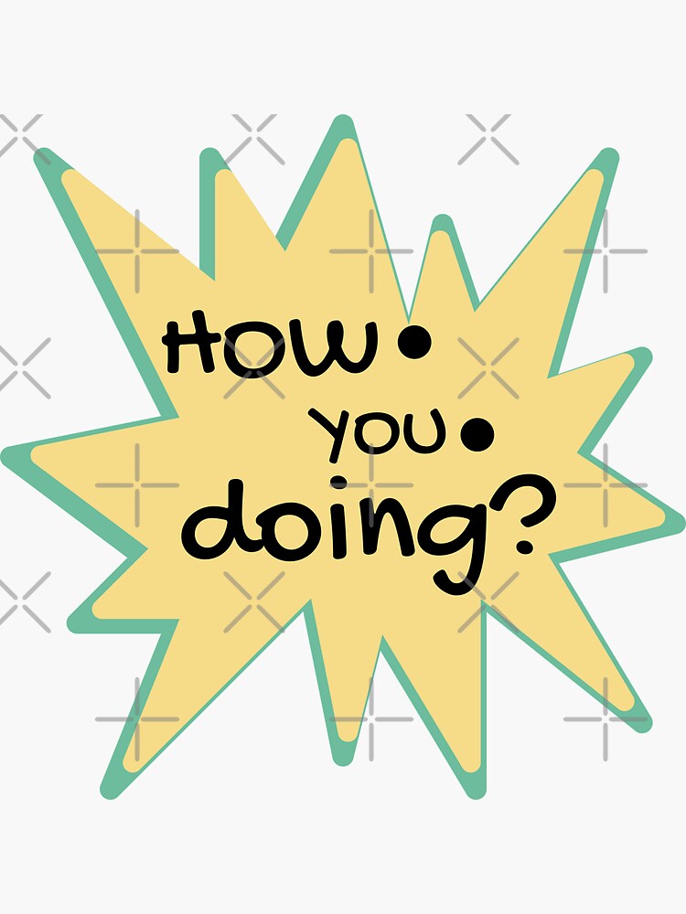 "How are you doing?" Sticker for Sale by BronikowskiART | Redbubble
