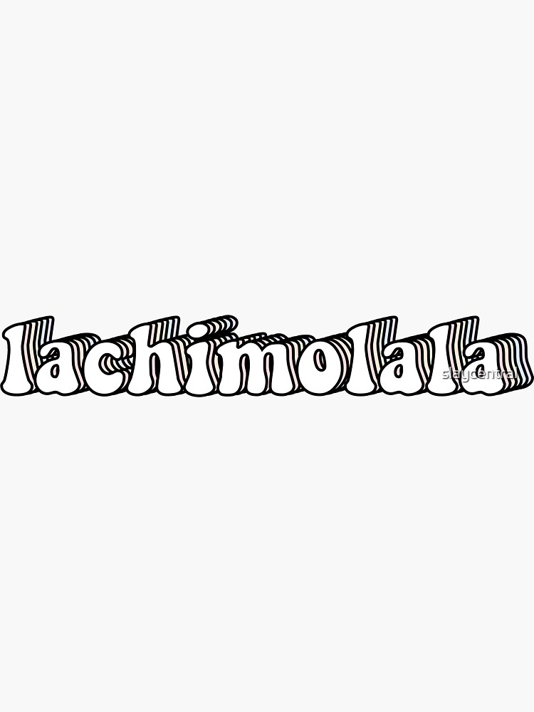 "lachimolala" Sticker by slaycentral | Redbubble