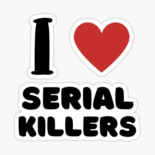 "I Heart Serial Killers " Sticker by EastByEastWest | Redbubble