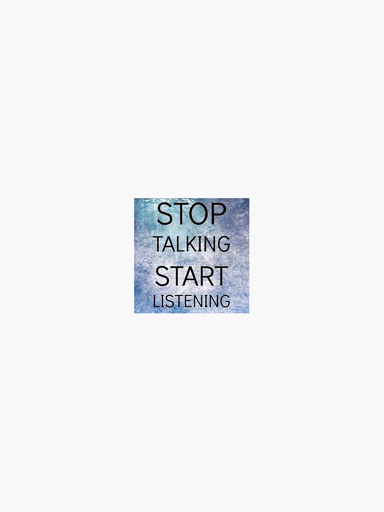 "stop talking, start listening " Sticker for Sale by Singerevita ...