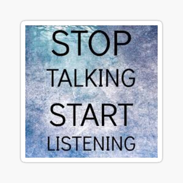 "stop talking, start listening " Sticker for Sale by Singerevita ...