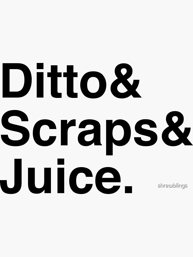 "Ditto & Scraps & Juice" Sticker for Sale by shrewblings | Redbubble