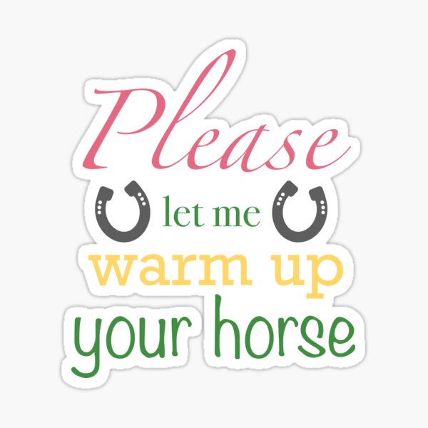 "Please let me warm up your horse" Sticker by SinMineral | Redbubble