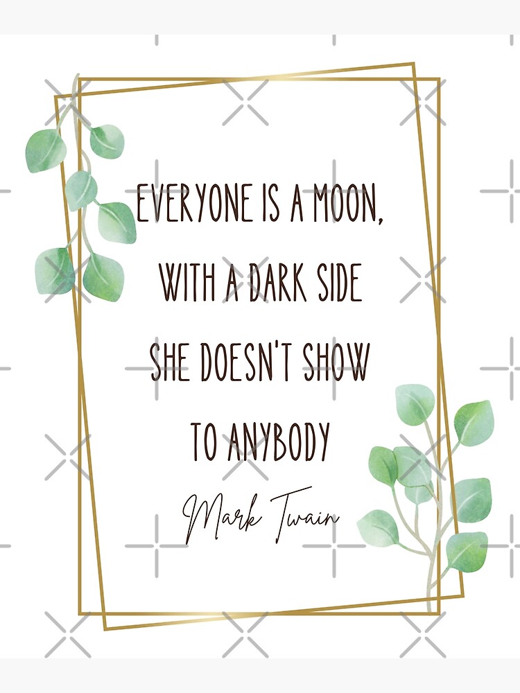 "Everyone is a moon, Mark Twain quote with a beautiful boho leaves and ...