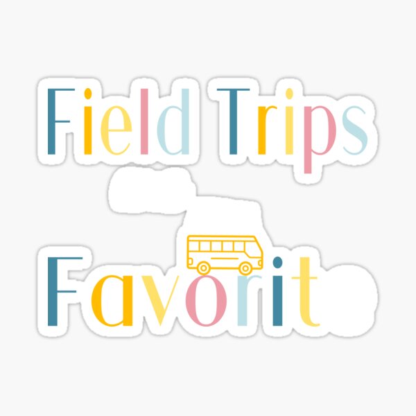 "Field Trips Are My Favorite, School Field Trip Teaching" Sticker by ch ...