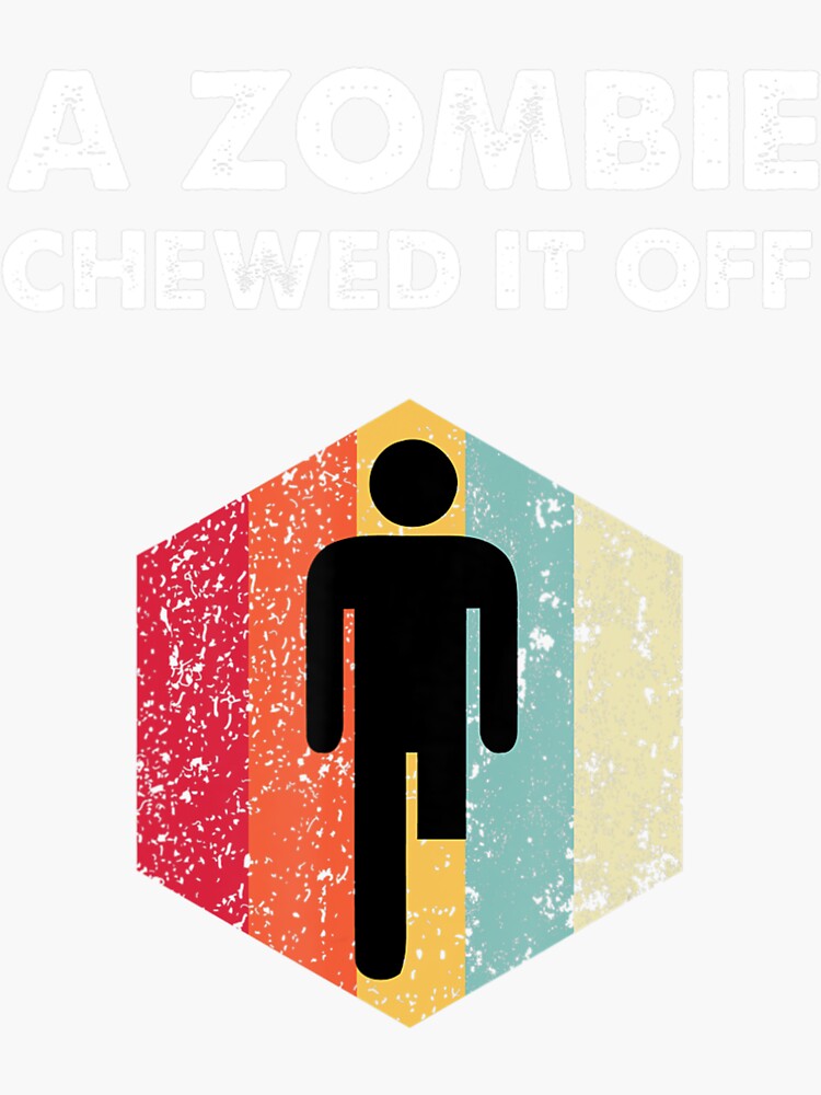 "A Zombie Chewed It Off Recovery Leg Arm Amputee" Sticker by ...