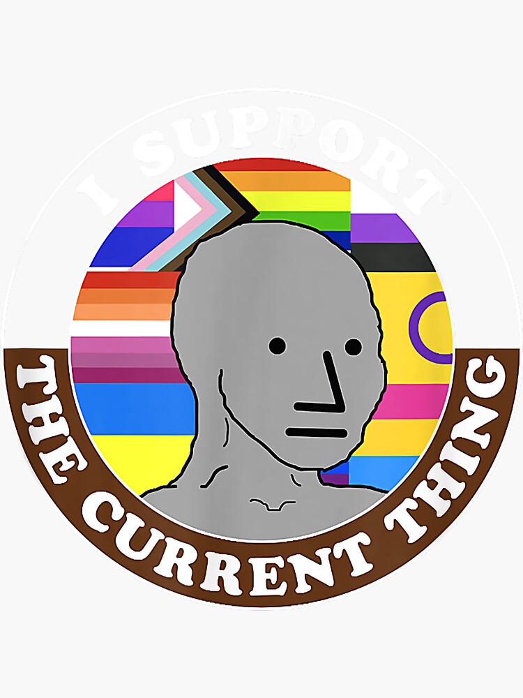 "Funny meme design I Support The Current Thing T-Shirt" Sticker by ...