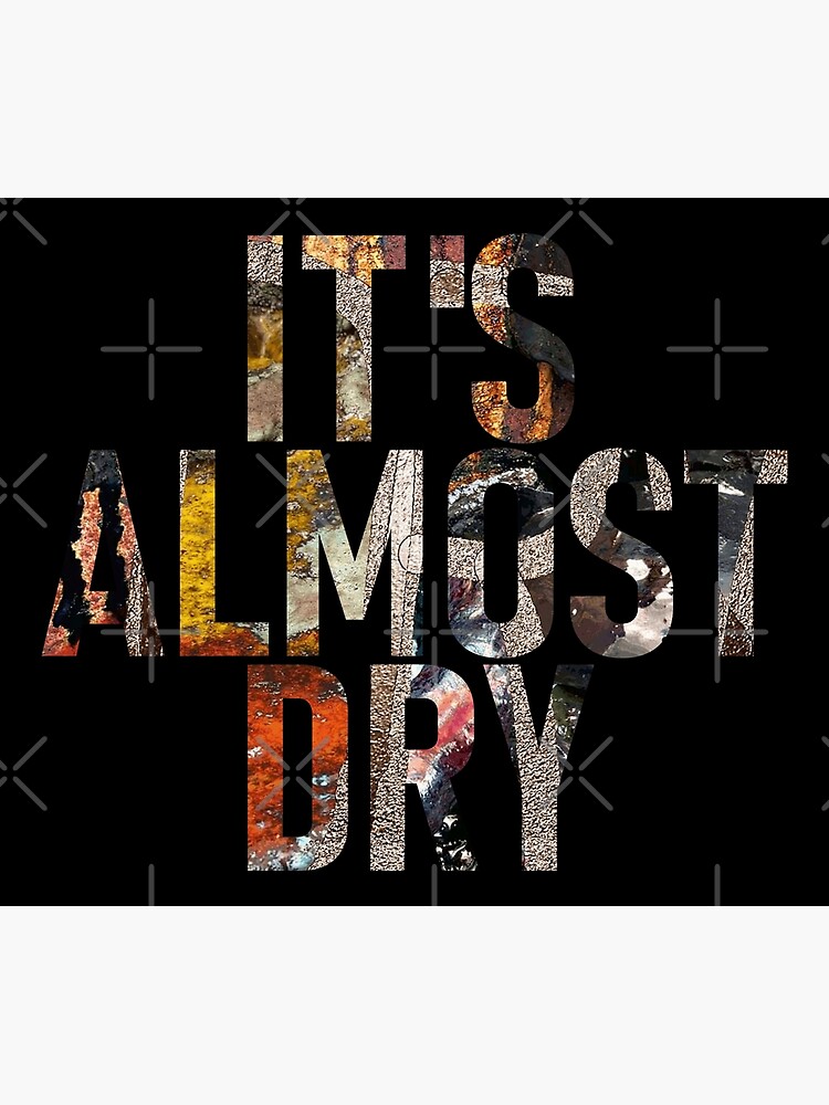 "It's Almost Dry" Poster by SilvaDesigns | Redbubble