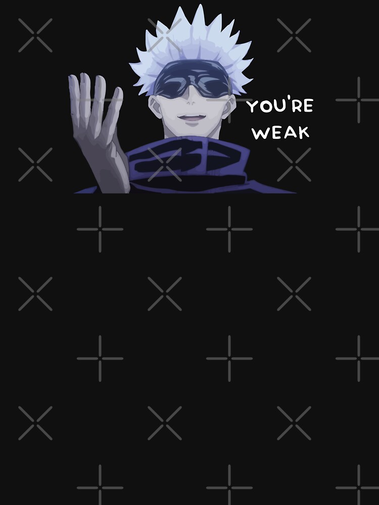 "Gojo Satoru "You're weak"" T-shirt by Alicia-Lee | Redbubble