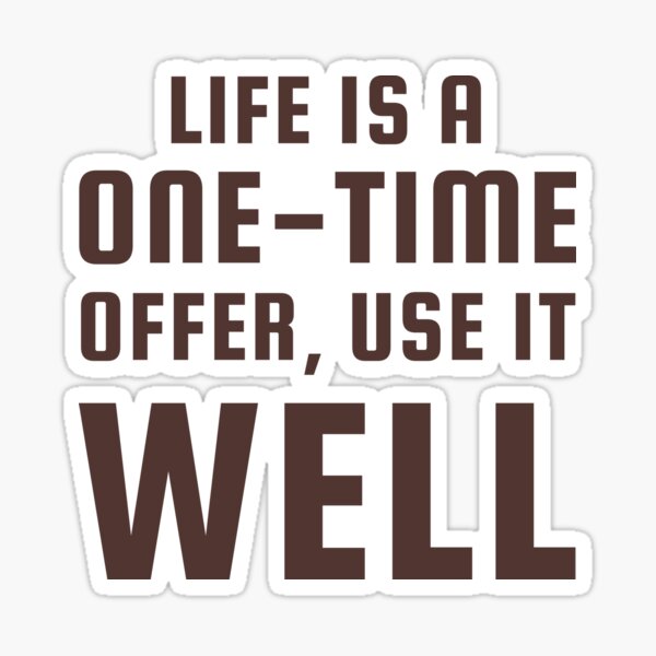 "Life is a one-time offer, Use it Well, Inspirational Quote ...