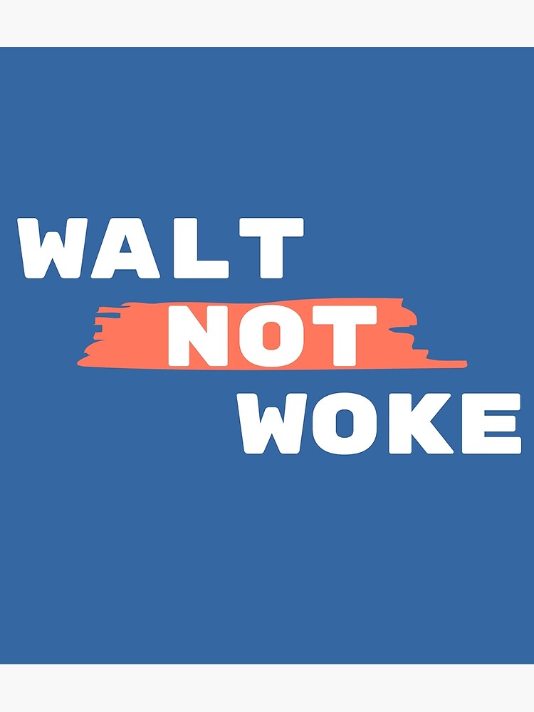 "Walt Not Woke" Poster for Sale by jroyaltydesigns | Redbubble