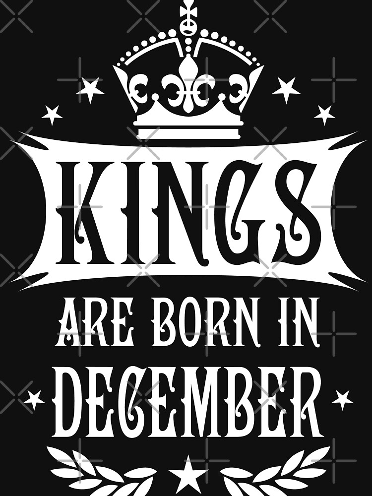 "Kings are born in December King Crown Cool Birthday Design" T-shirt ...