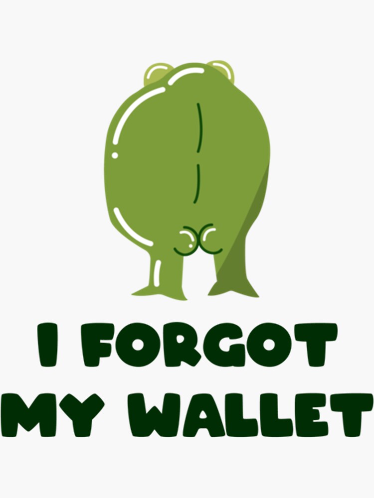 "Funny Frog I Forgot My Wallet " Sticker by BasicsonHandfg | Redbubble