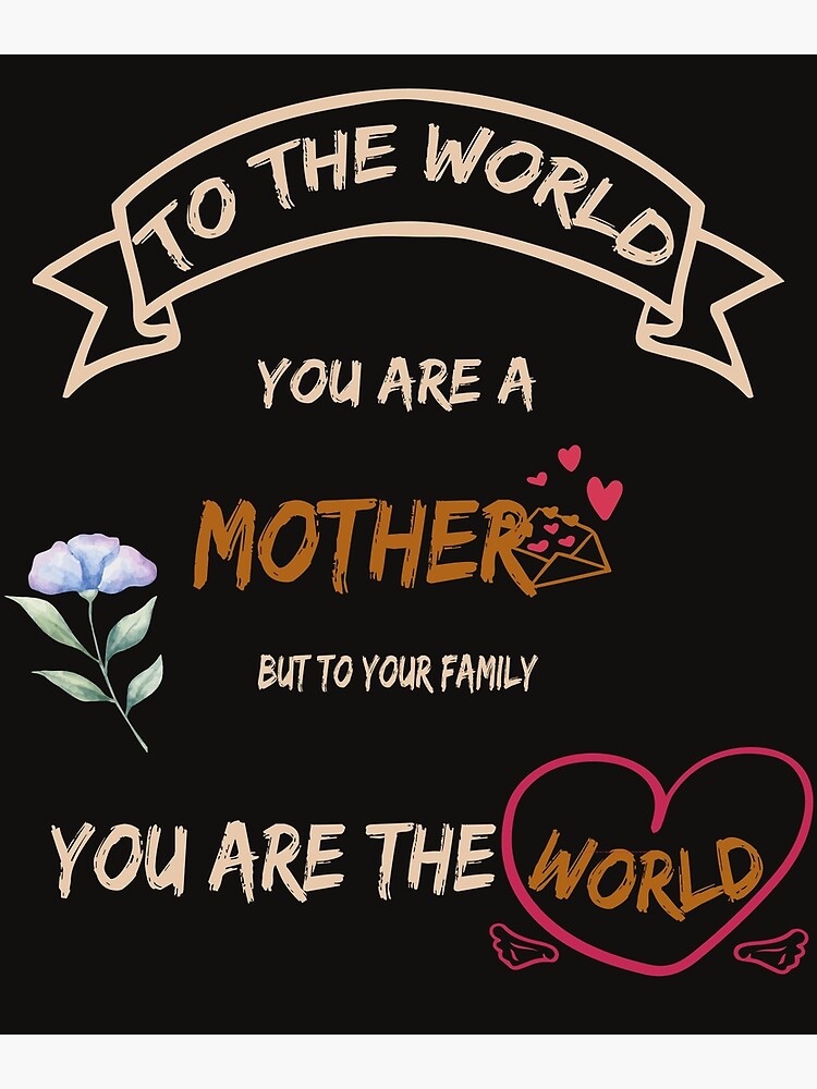 Póster «Para el mundo eres madre pero para tu familia eres la camiseta del mundo, regalo para el ...