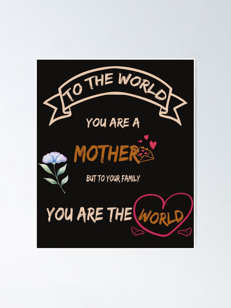 Póster «Para el mundo eres madre pero para tu familia eres la camiseta del mundo, regalo para el ...
