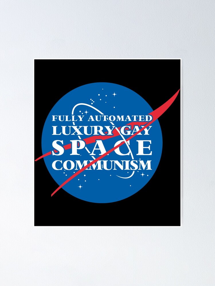 "Fully Automated Luxury Gay Space Communism" Poster for Sale by ...