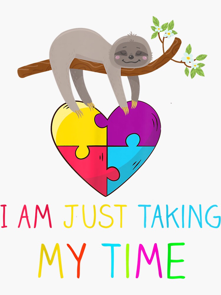 "Sloth Autism awareness shirts I Am Taking My Time" Sticker by Benaruma ...