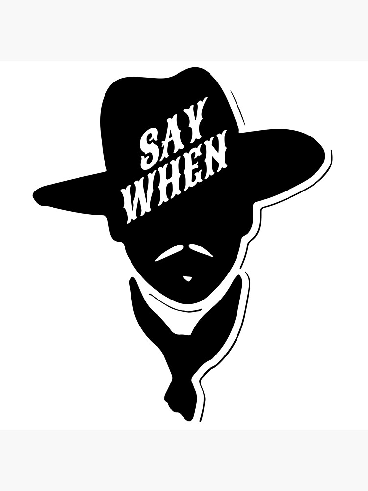 "Doc Holiday - Say When" Poster for Sale by rwelchdesign | Redbubble