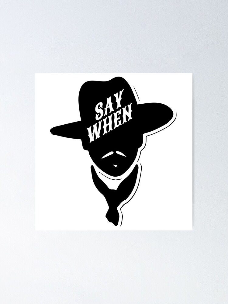 "Doc Holiday - Say When" Poster for Sale by rwelchdesign | Redbubble