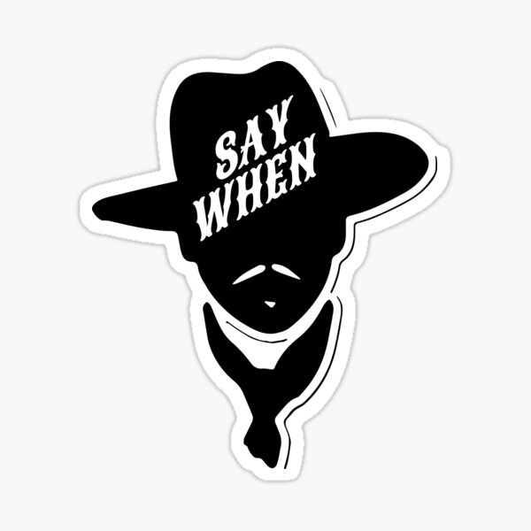 "Doc Holiday - Say When" Sticker by rwelchdesign | Redbubble