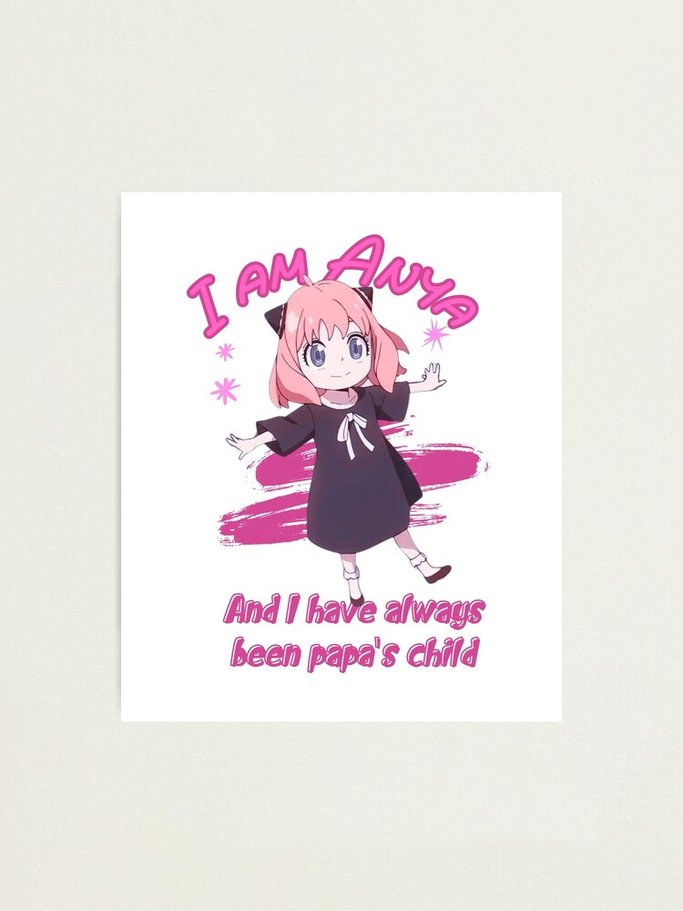 "anya forger quote - I am Anya And I have always been papa's child, spy ...