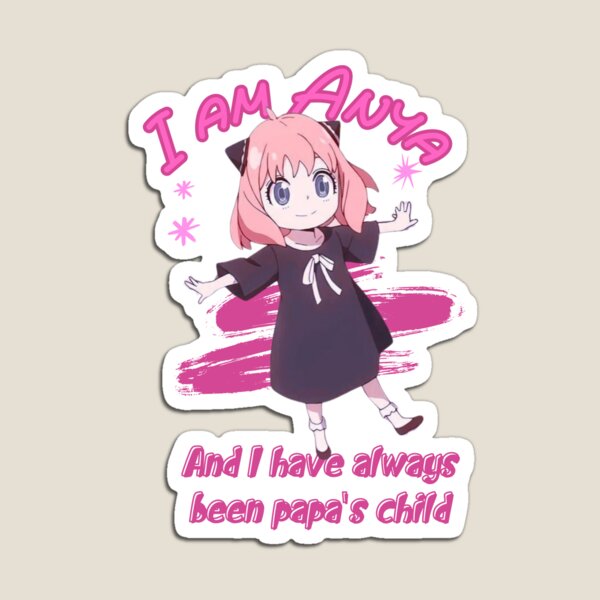 "anya forger quote - I am Anya And I have always been papa's child, spy ...