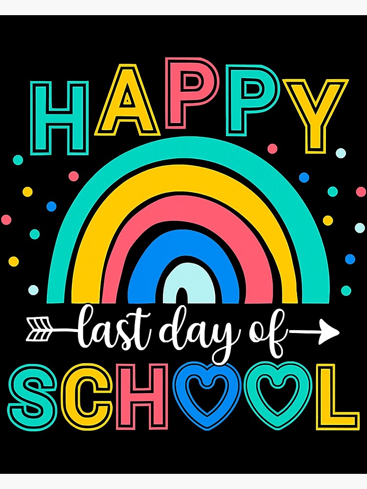 "Happy Last Day Of School Teacher Student Graduation Rainbow " Art ...