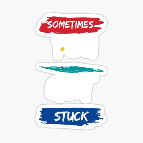 "Sometimes You Get Stuck" Sticker by FancyZone | Redbubble