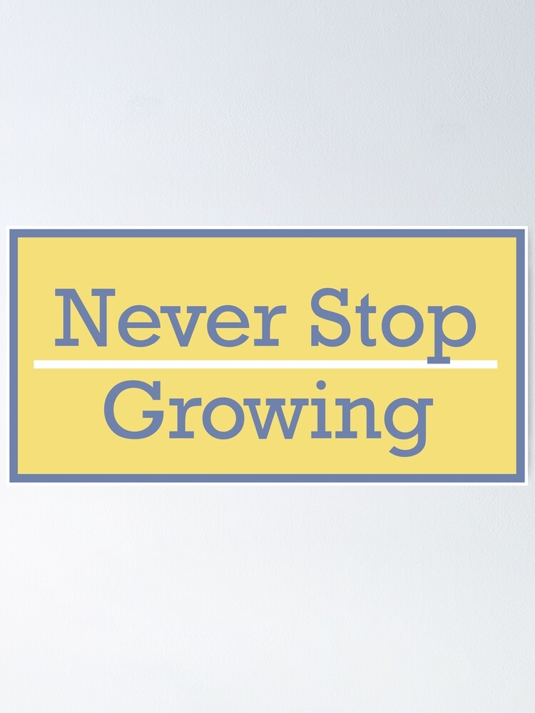 "NEVER STOP GROWING typography logo" Poster for Sale by ALLSUMAQ ...