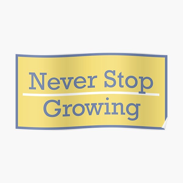 "NEVER STOP GROWING typography logo" Poster for Sale by ALLSUMAQ ...