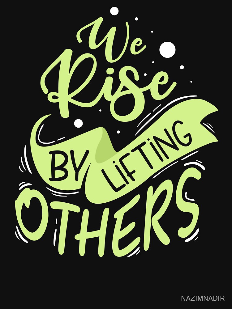 "We Rise by Lifting Others,motivational,inspirational,quote,kindness ...