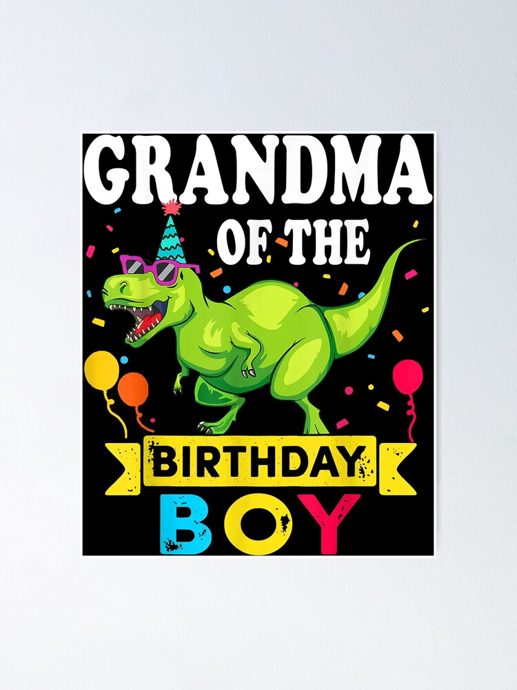"Grandma of the Birthday Boy T-Rex RAWR Dinosaur Birthday boy T-Shirt" Poster for Sale by ...