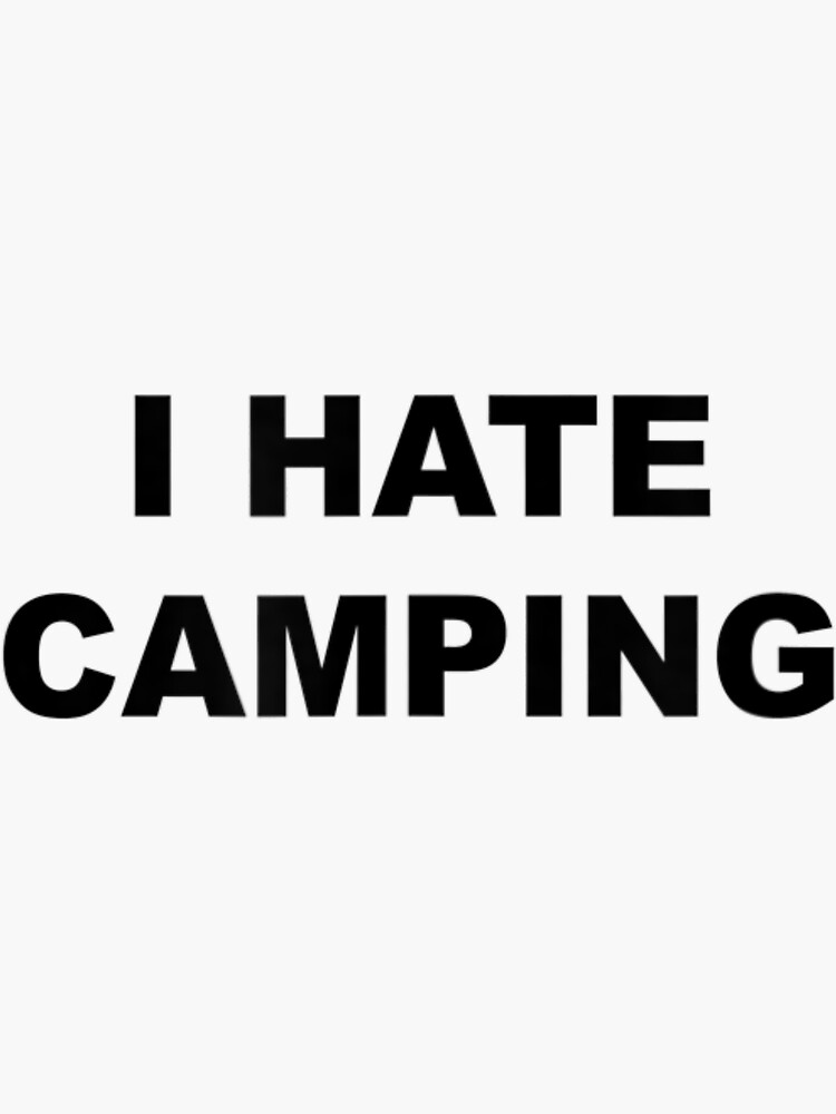 "Top That Says I HATE CAMPING | Funny Because Camping Sucks -" Sticker ...