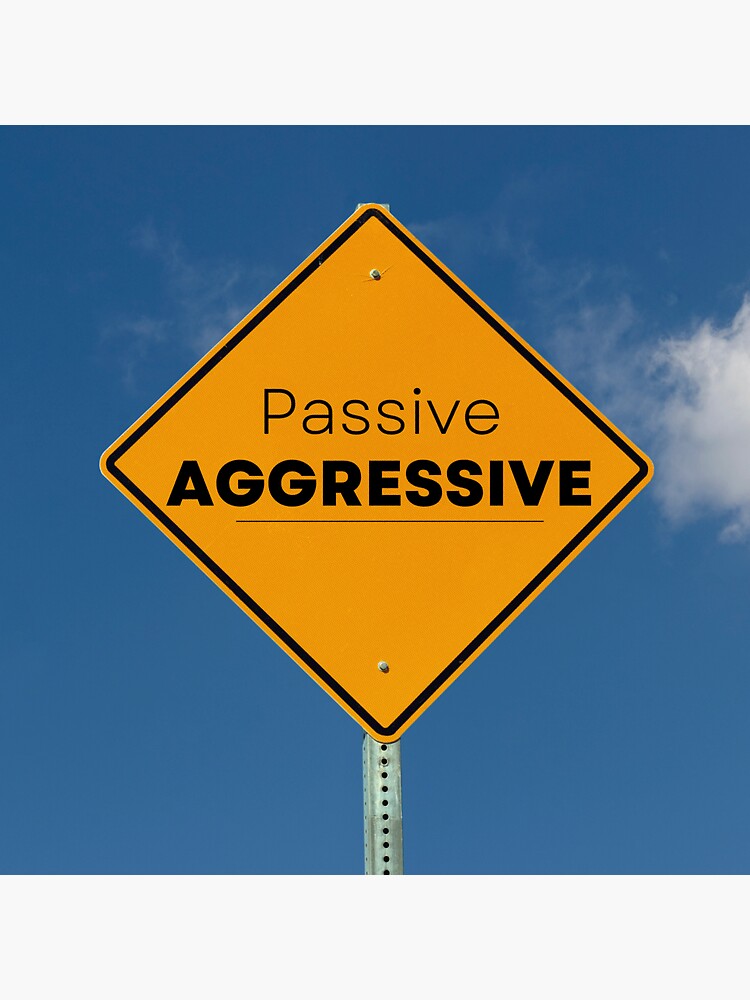"Passive Aggressive" Sticker by YellowHibiscus | Redbubble