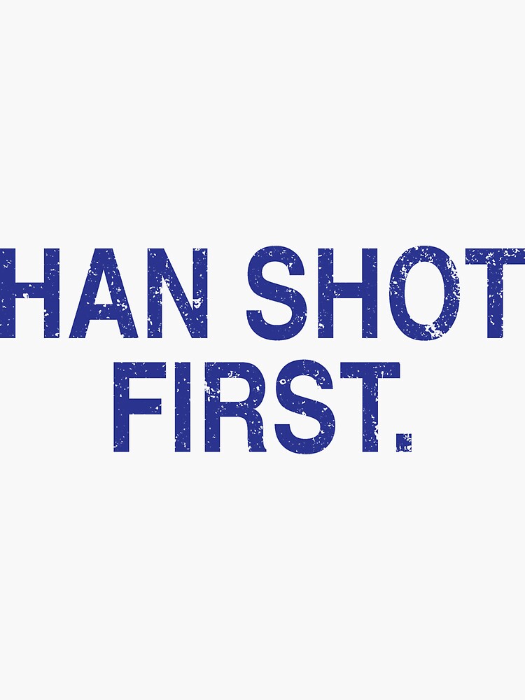 "Han Shot First | Fun Nerdy Quote" Sticker by wkrane | Redbubble