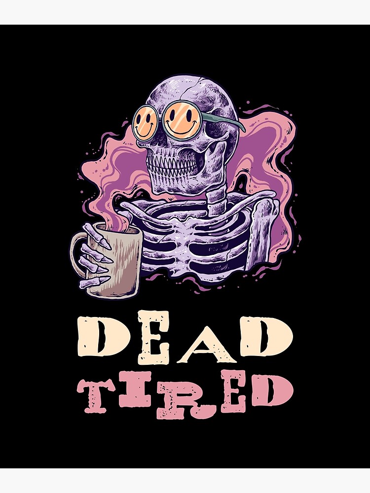 "Dead Tired Coffee Skeleton" Poster for Sale by KemeDesign | Redbubble