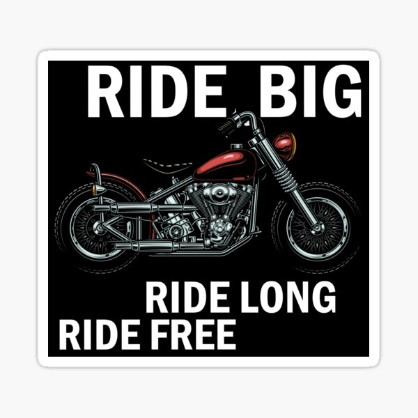 " Ride Big Ride Long Ride Free." Sticker by wasmine | Redbubble