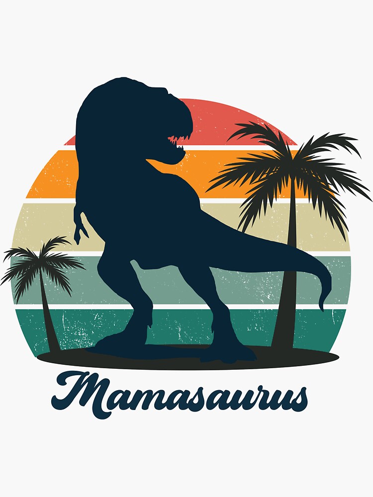 "Mamasaurus " Sticker for Sale by MykiesMama | Redbubble