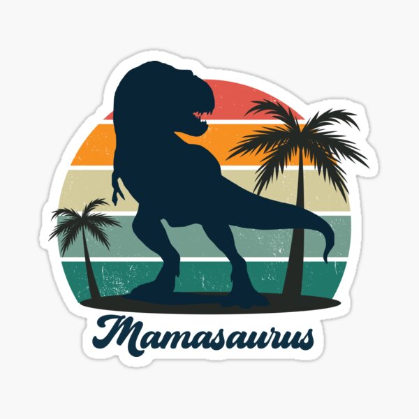"Mamasaurus " Sticker for Sale by MykiesMama | Redbubble