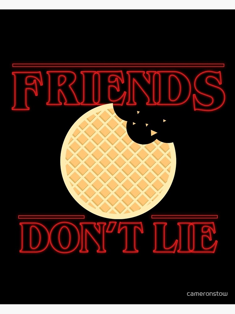 "Friends Don't Lie" Poster for Sale by cameronstow | Redbubble